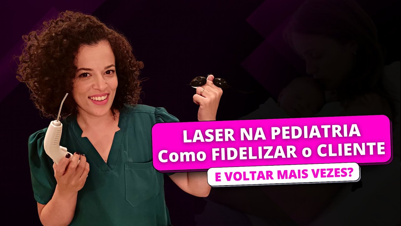 Você sabe fidelizar seu cliente de laser na pediatria? - YouTube