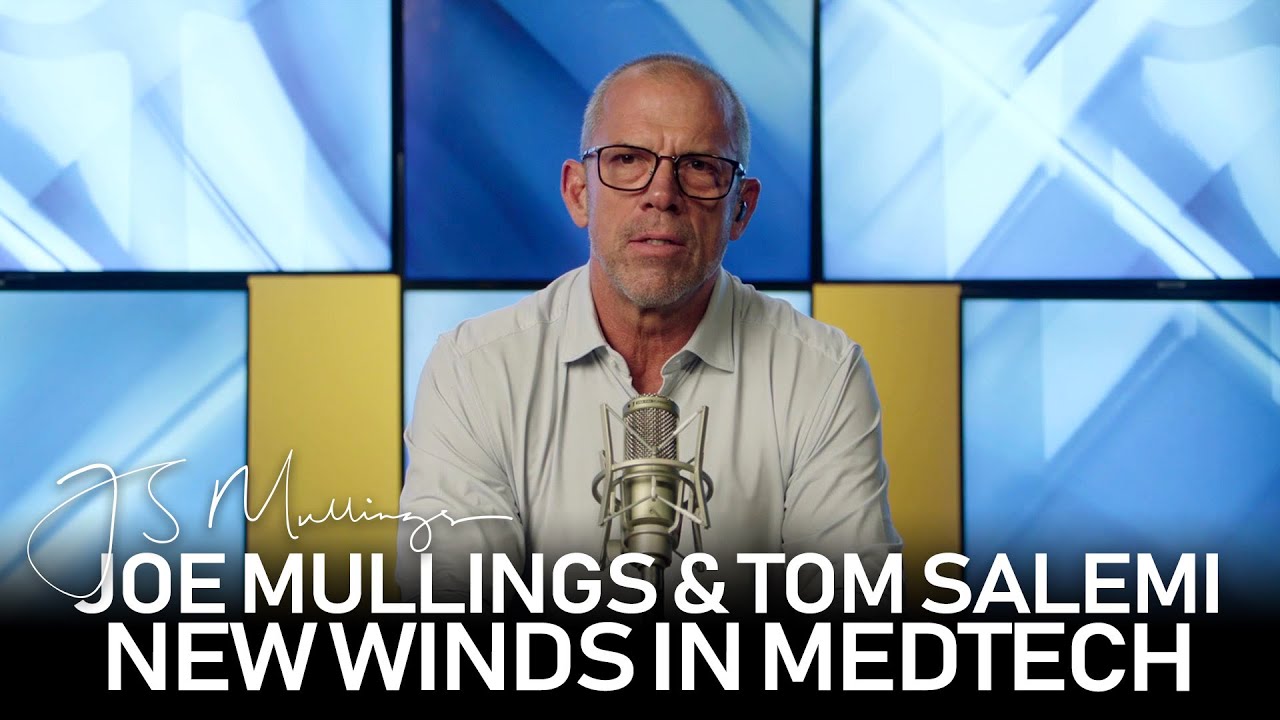 Joe Mullings & Tom Salemi: New Winds in Medtech - YouTube