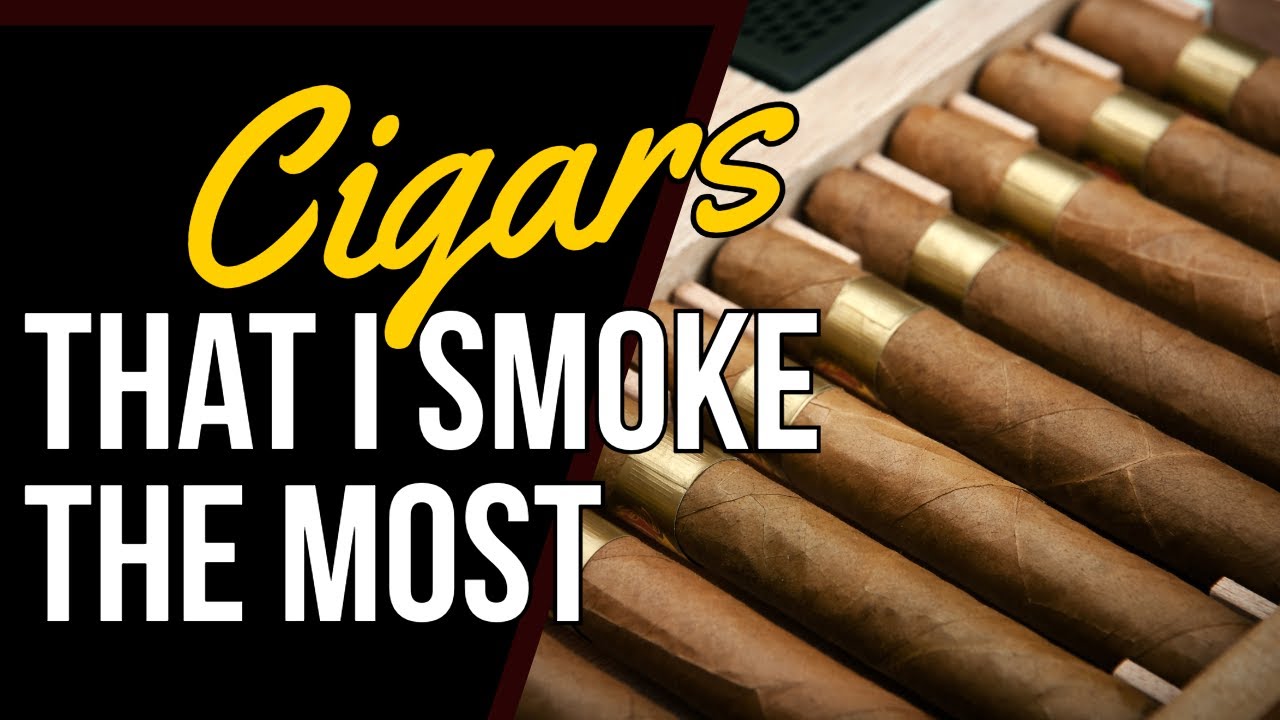 Cigars I Smoke The Most (Receipts To Prove It)! #cigarlovers # ...