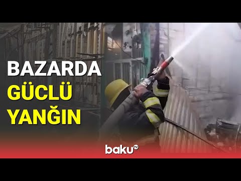 Bərdədə bazarda güclü yanğın
