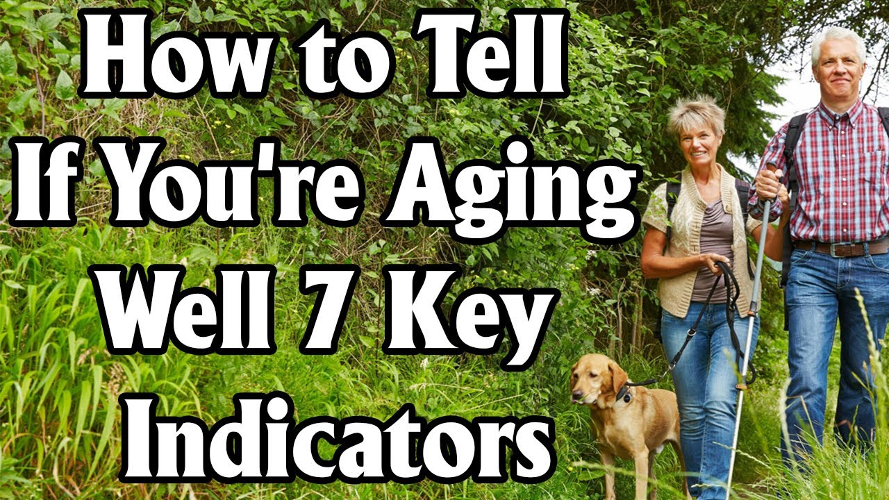 How to Tell If You're Aging Well – 7 Key Indicators - YouTube
