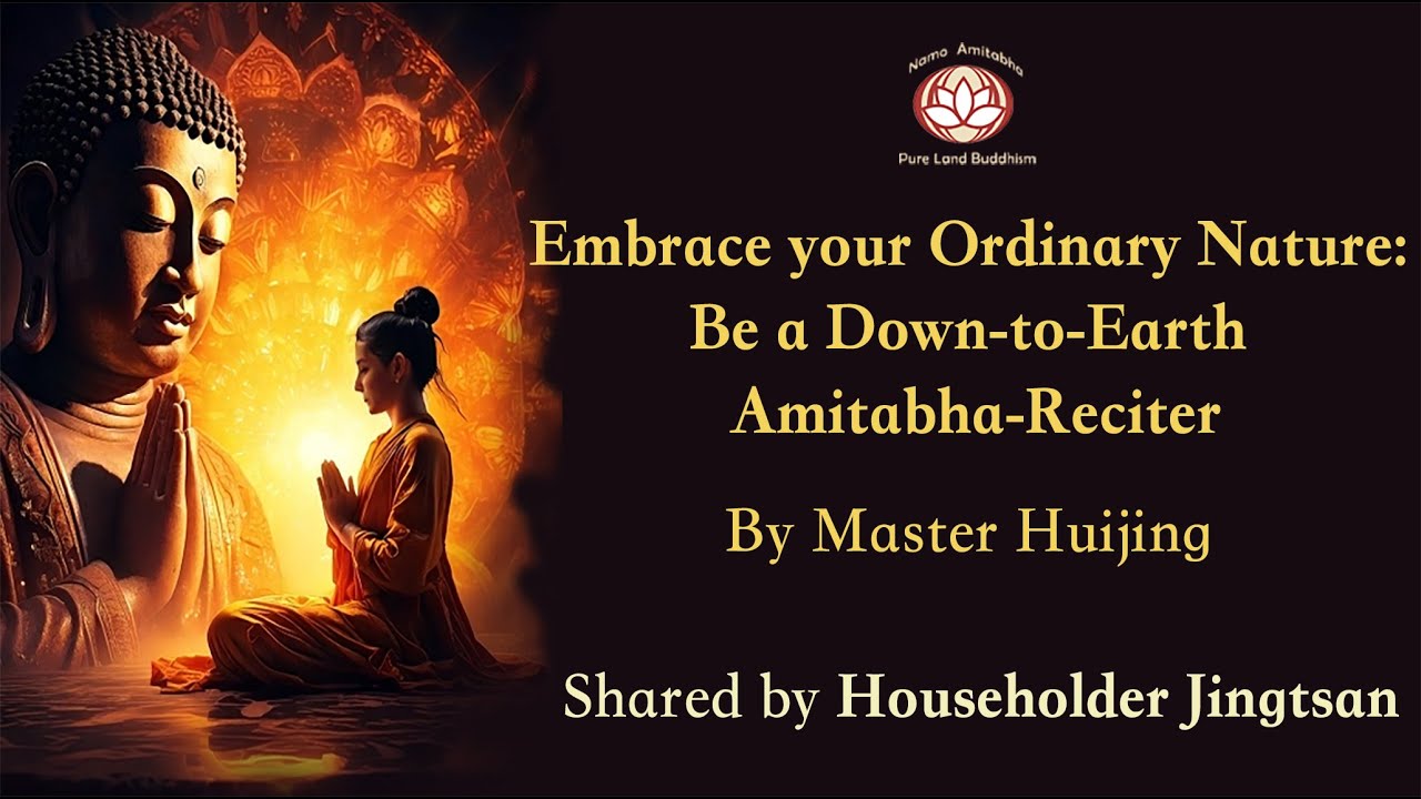 Embrace your Ordinary Nature: Be a Down-to-Earth Amitabha-Reciter | By Master Huijing - YouTube