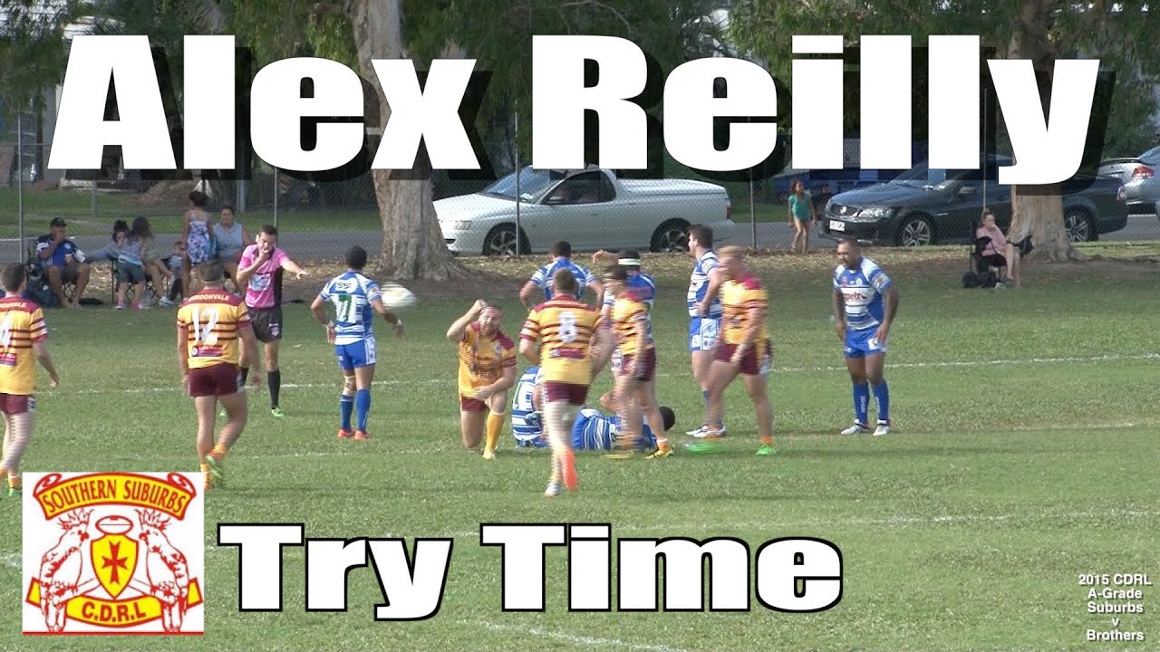 2015 Alex Reilly Trys ~ Southern Suburbs v Cairns Brothers 2.8.15 - YouTube