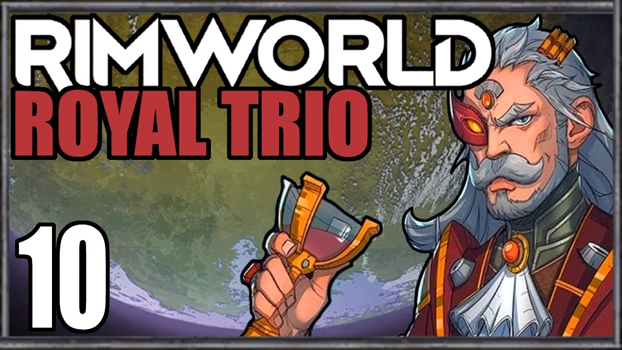 Let's Play Rimworld: Royal Trio #10 - Monumental - YouTube