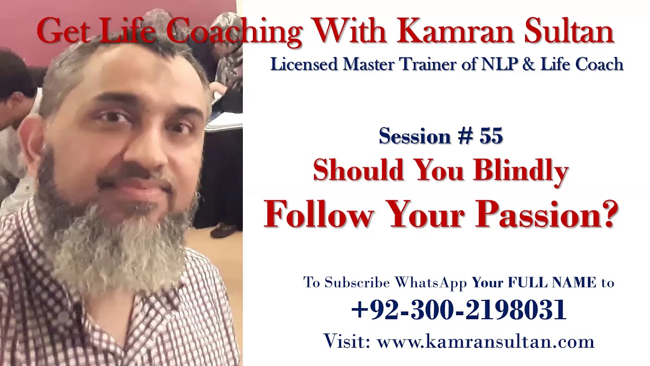 Should You Follow Your Passion? Life Coaching With Kamran Sultan Session 55 - YouTube
