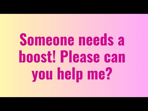 SOMEONE ELSE NEEDS A BOOST! I NEED YOUR HELP! - YouTube