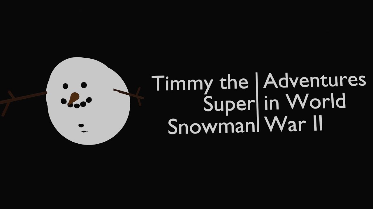 Timmy The Super Snowman | Adventures in World War II - YouTube