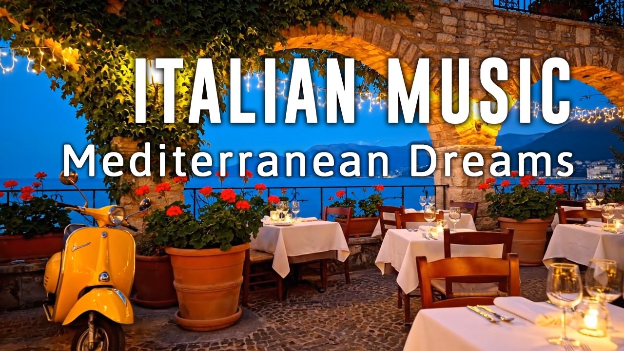 🎶 Italian Chill Vibes 🎶 2+ Hours Mediterranean Relaxing Music | Scenic ...