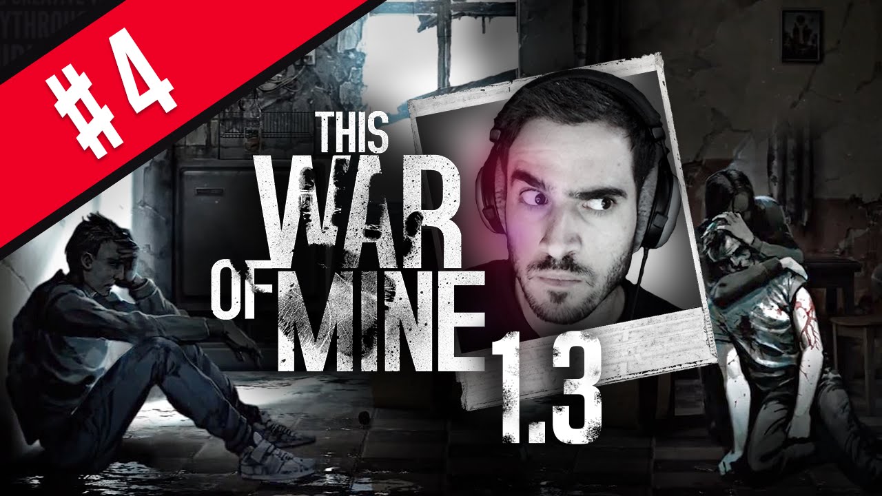 Let's Play This War of Mine 1.3 - Ep 4 - Chop... people - YouTube