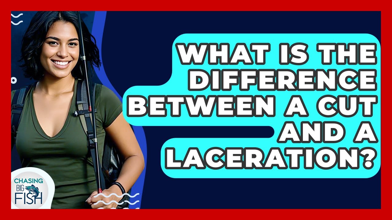 What Is The Difference Between A Cut And A Laceration? - Chasing Big ...