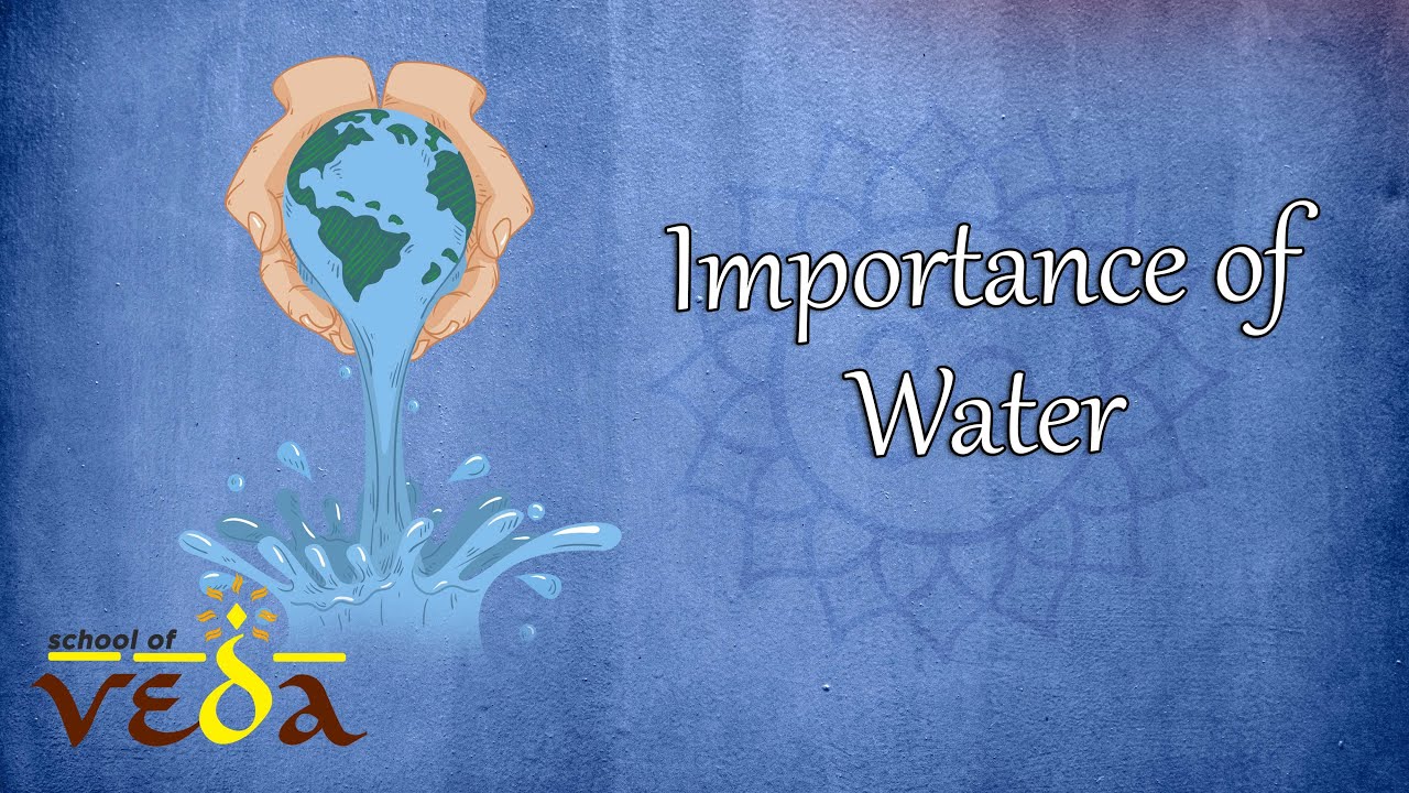Importance of Water | School of Veda | Vedas Explained | Neelakanta ...