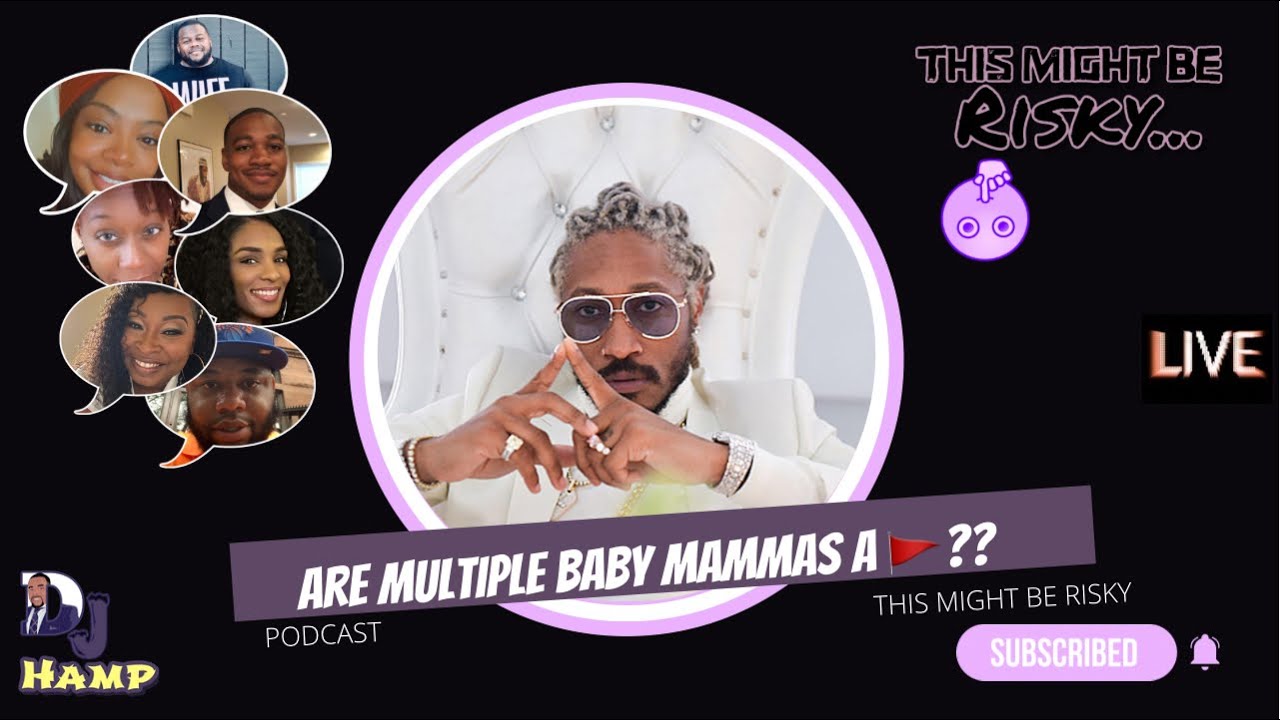 ARE MULTIPLE BABY MAMAS/A WOMEN WITH KIDS A RED FLAG? - YouTube