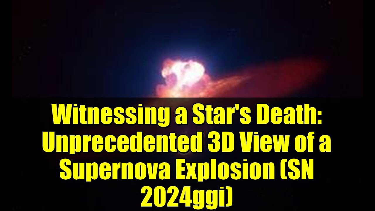 Witnessing a Star's Death: Unprecedented 3D View of a Supernova ...