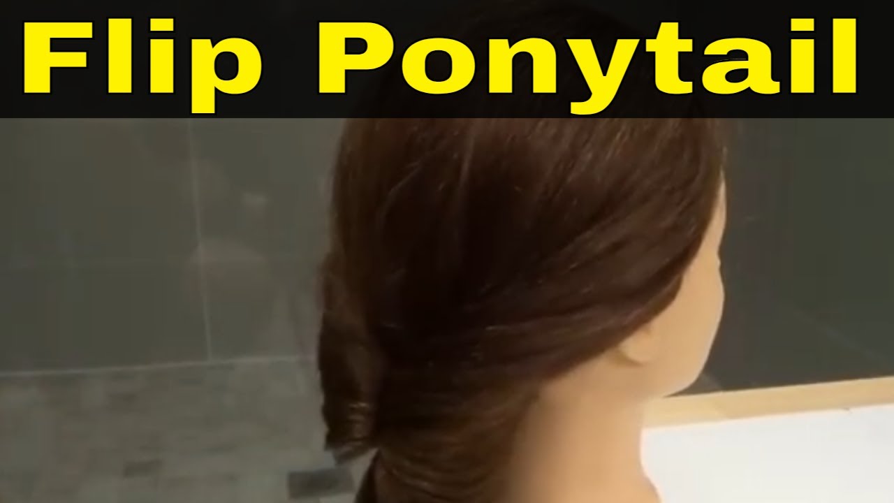 How To Tie A Flip Ponytail-Easy Hairstyle Tutorial For Beginners - YouTube