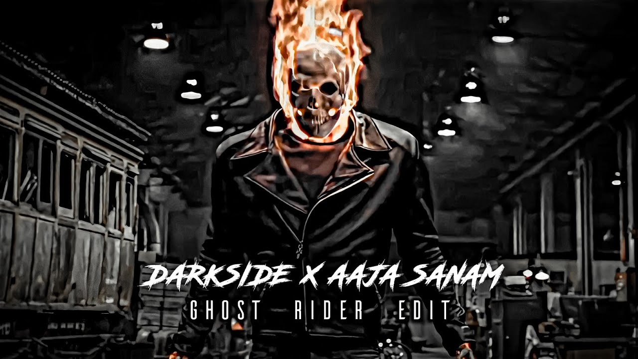 Ghost rider edit 🔥ft Darkside x Aaja sanam Ghost rider x Darkside x Aaja sanam edit ...