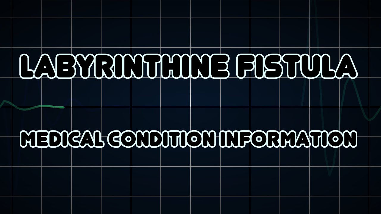 Labyrinthine fistula (Medical Condition) - YouTube