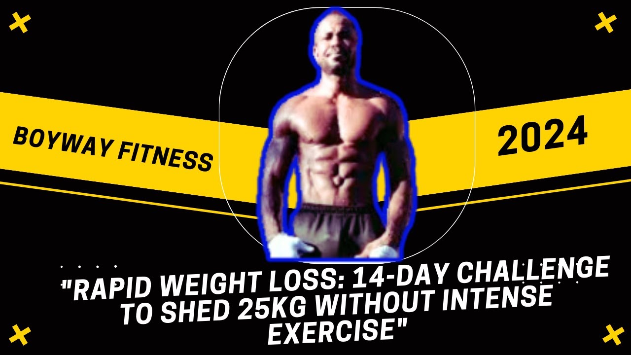 "Rapid Weight Loss: 14-Day Challenge to Shed 25kg Without Intense ...