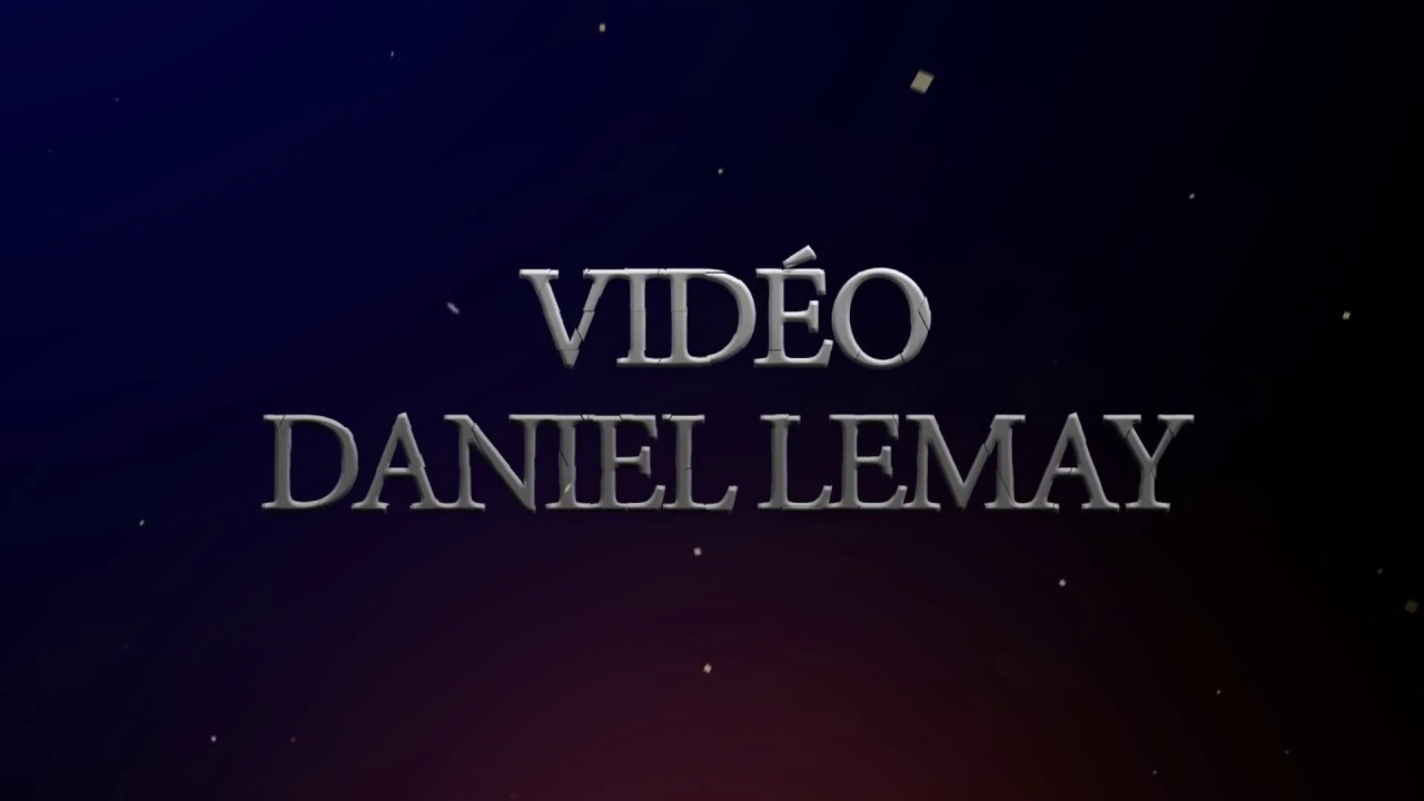 Vidéo Daniel Lemay - YouTube