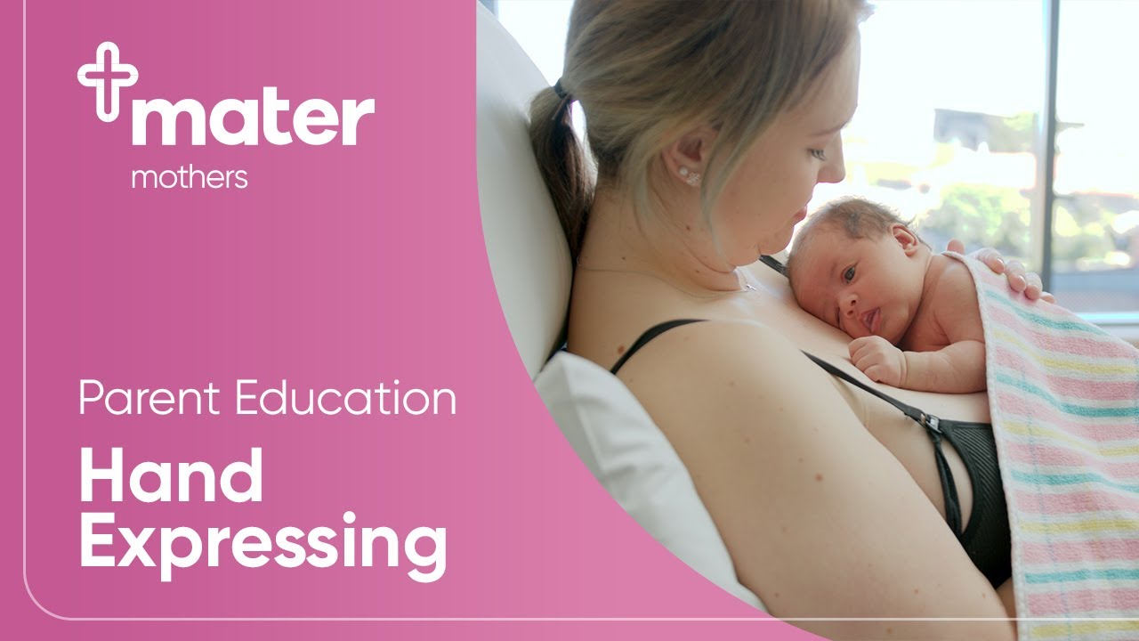 Breastfeeding | Hand Expressing | Parent Education | Mater Mothers ...