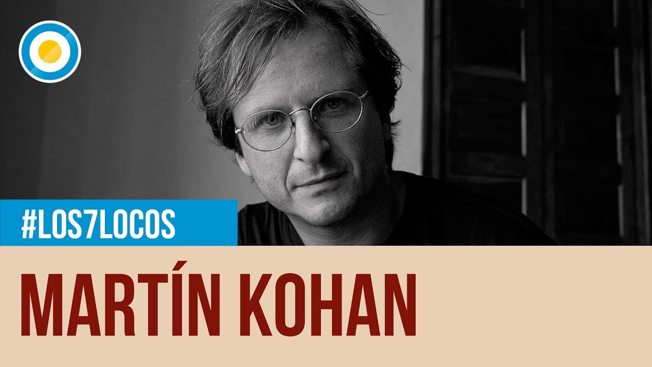 Martín Kohan y su pasión por la Literatura en Los 7 locos - YouTube