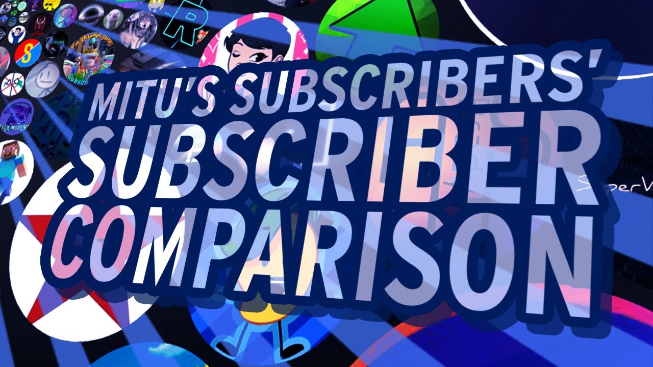 Mitu's Subscribers' Subscriber Comparison - YouTube