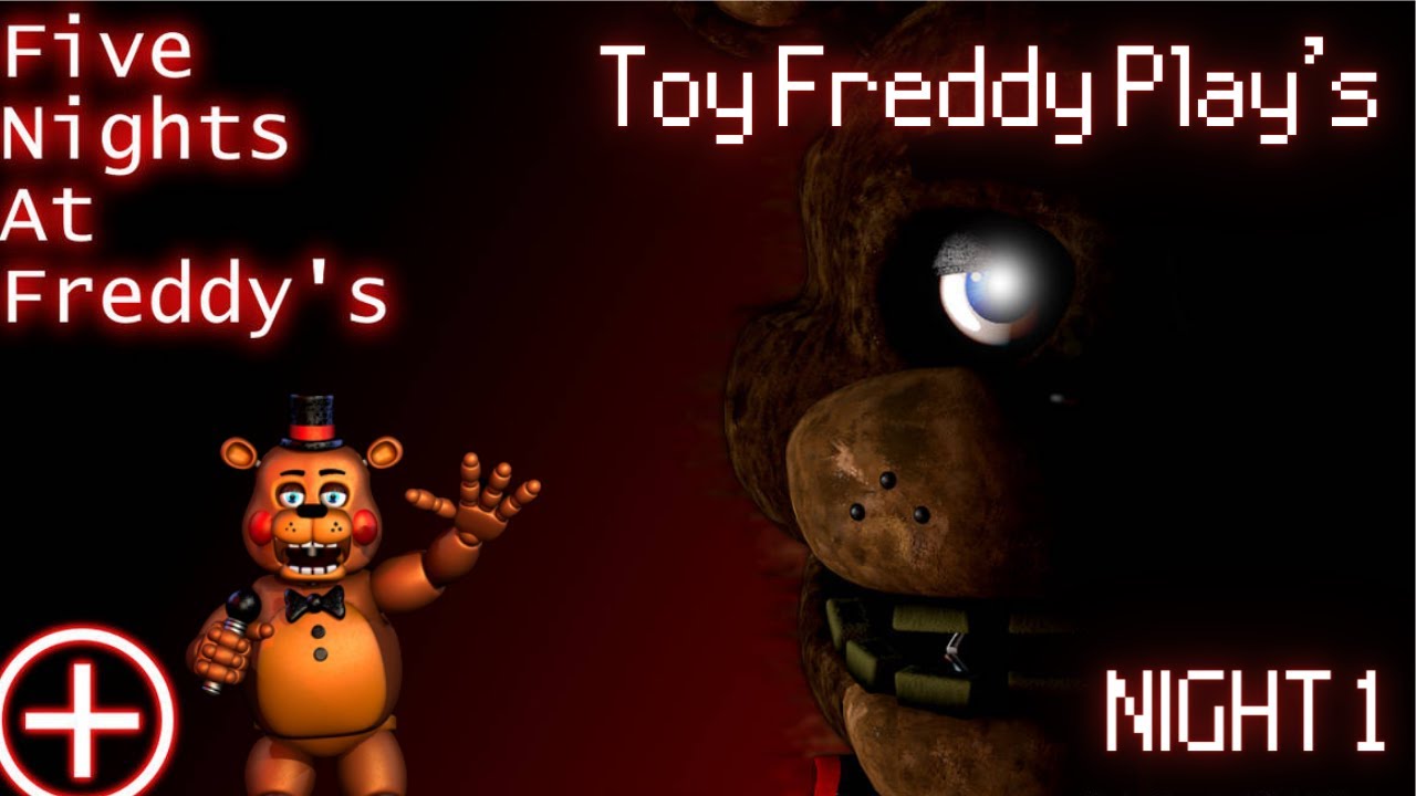 TOY FREDDY PLAY'S Five Nights At Freddy's Plus #1 ll NIGHT 1 - YouTube