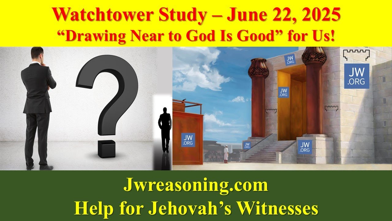 Watchtower Study - June 22, 2025 - "Drawing Near to God Is Good" for Us ...