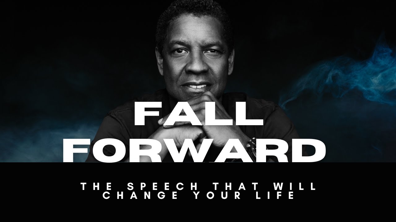 FALL FORWARD - The Speech That Will Change Your Life | Denzel ...