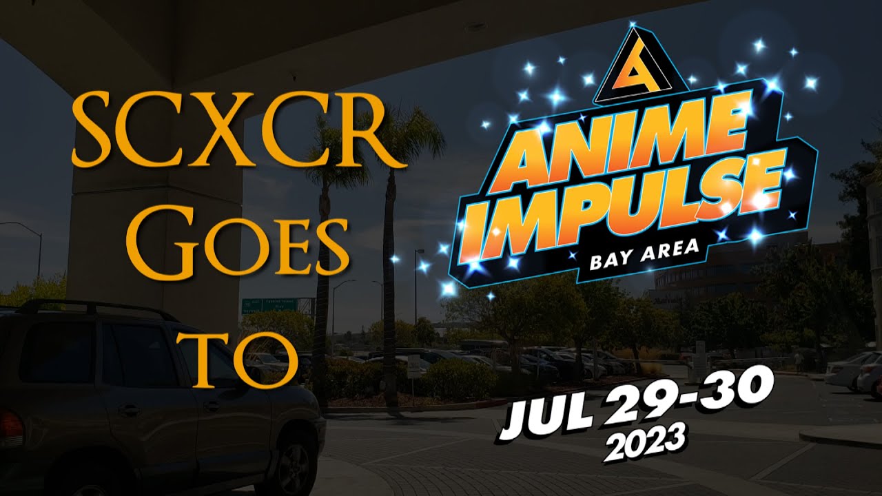 SCXCR Goes to Anime Impulse Bay Area 2023 - YouTube