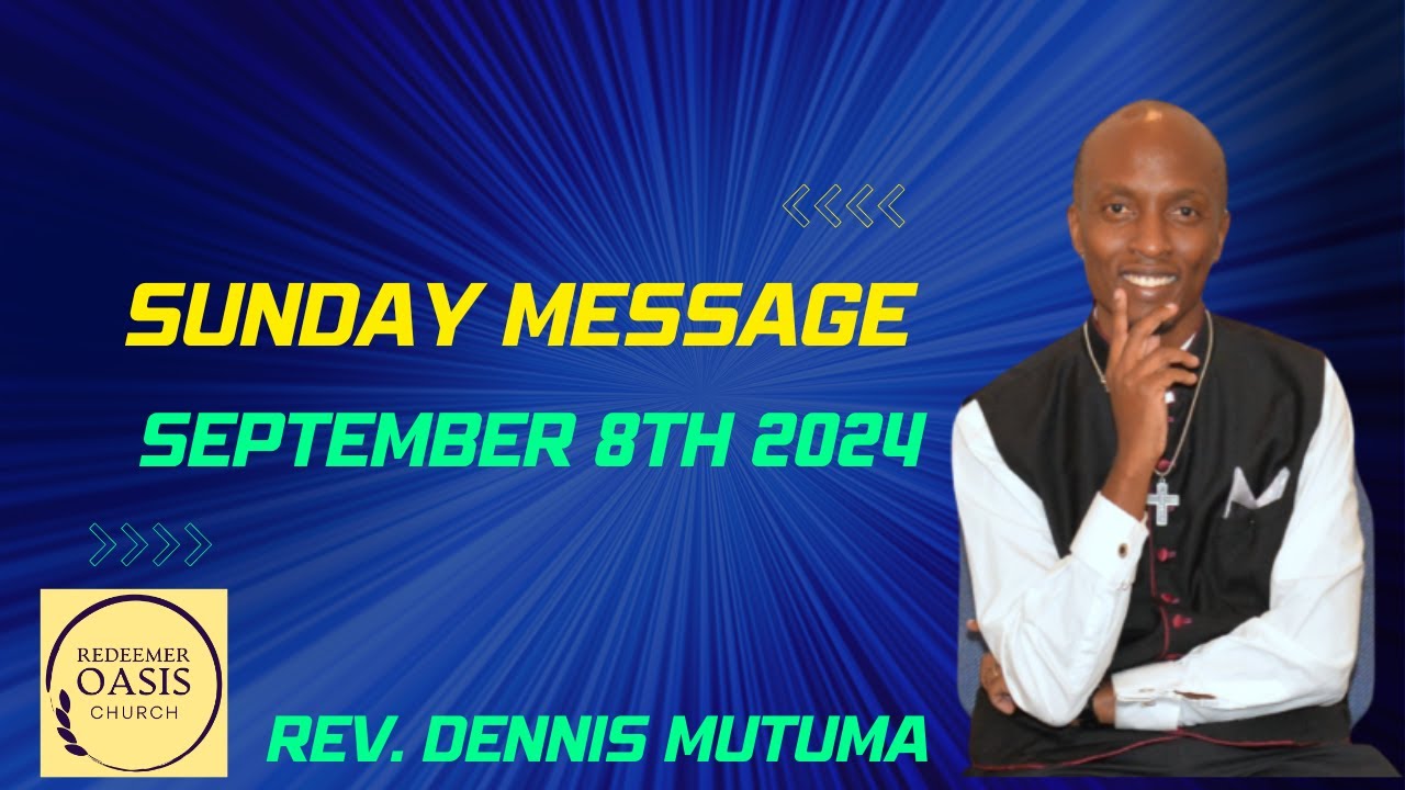 Sunday Service September 8th 2024 || Rev. Dennis Mutuma - YouTube