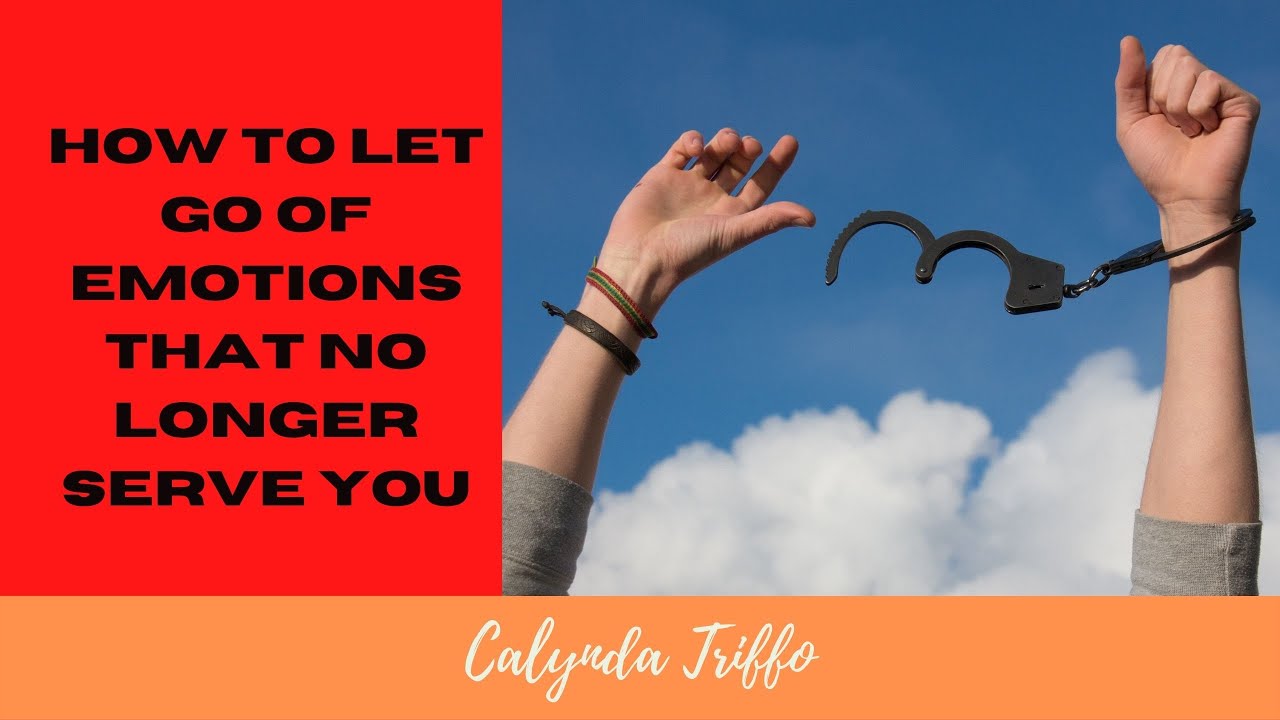 How To Let Go Of Emotions That No Longer Serve You - YouTube