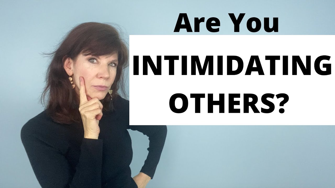 Four Surprising Ways You May Be Intimidating Others - YouTube