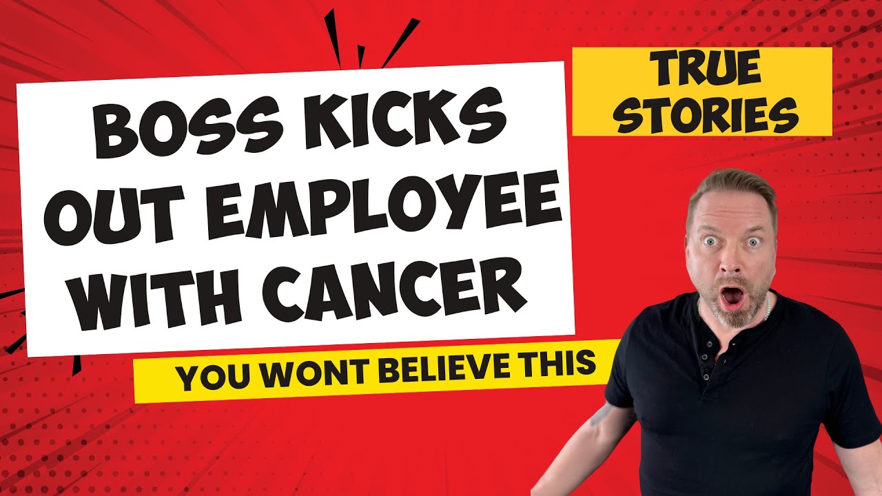 BOSS KICKS OUT EMPLOYEE WITH CANCER... UNBELIEVABLE!! - YouTube
