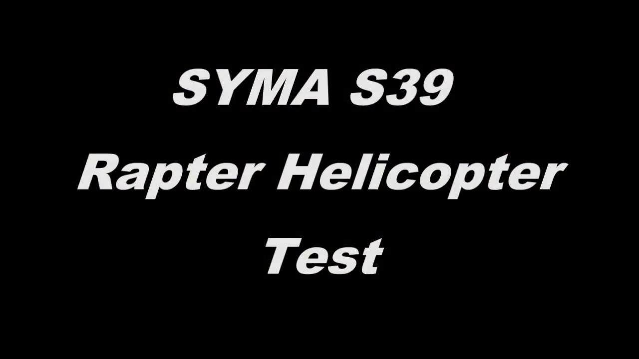 SYMA S39 Rapter Helicopter Test - YouTube