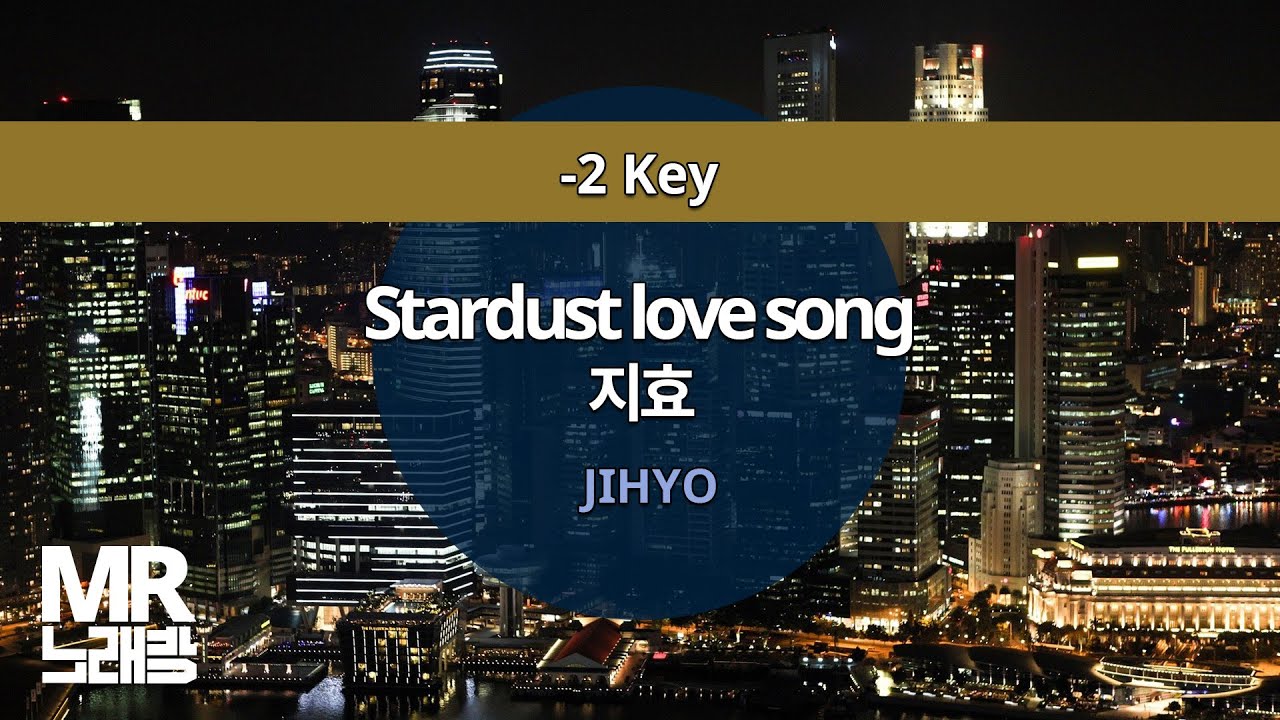 MR노래방ㆍ-2 key] Stardust love song - 지효(트와이스) (JIHYO)ㆍMR Karaoke - YouTube