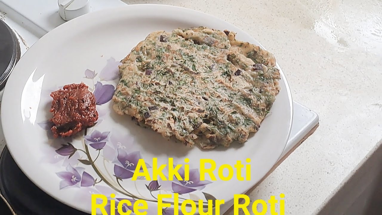 Akki Roti | ಅಕ್ಕಿ ರೊಟ್ಟಿ | Rice flour Roti with Veggies/ karnataka ...