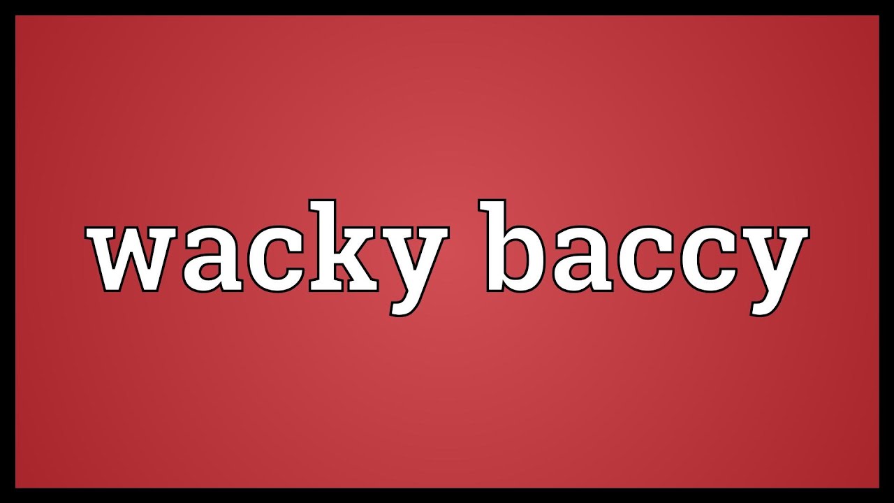 Wacky Baccy Meaning YouTube wacky-baccy-meaning-youtube
