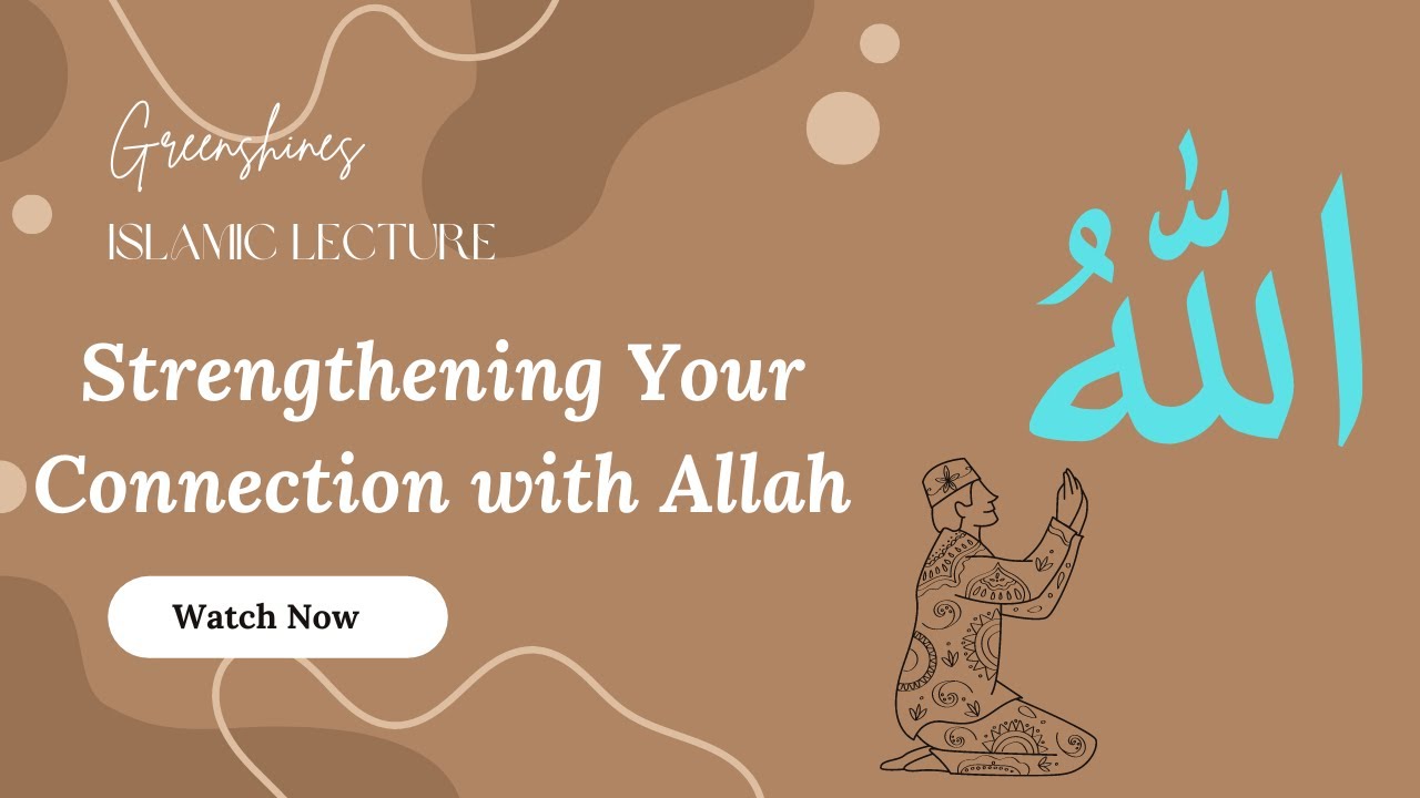 Strengthening Your Connection With Allah - YouTube