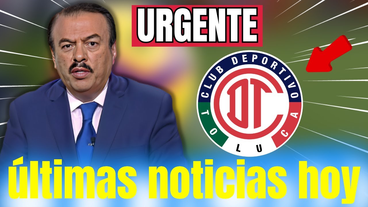 💥GRAN LLEGADA CONFIRMADO FANS! ÚLTIMAS NOTICIAS TOLUCA FC - YouTube
