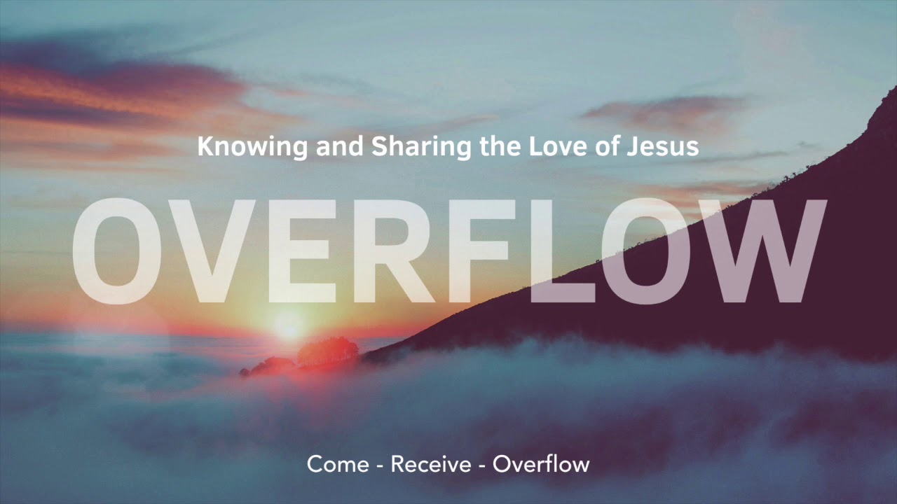 Knowing and Sharing the Love of Jesus - Overflow and Speak - YouTube