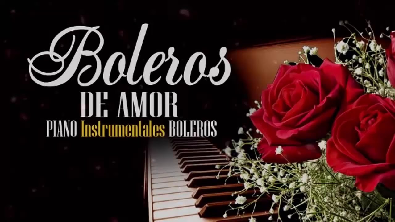 Boleros Instrumentales En Piano Para El Alma - Música Instrumental ...
