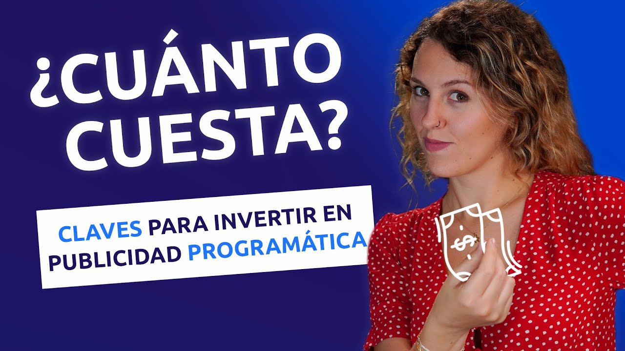 ¿Cuánto INVERTIR en publicidad programática? #FAQs - YouTube