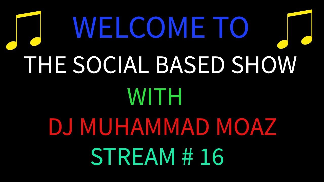 The Social based Show with DJ Muhammad Moaz Stream #16 - YouTube