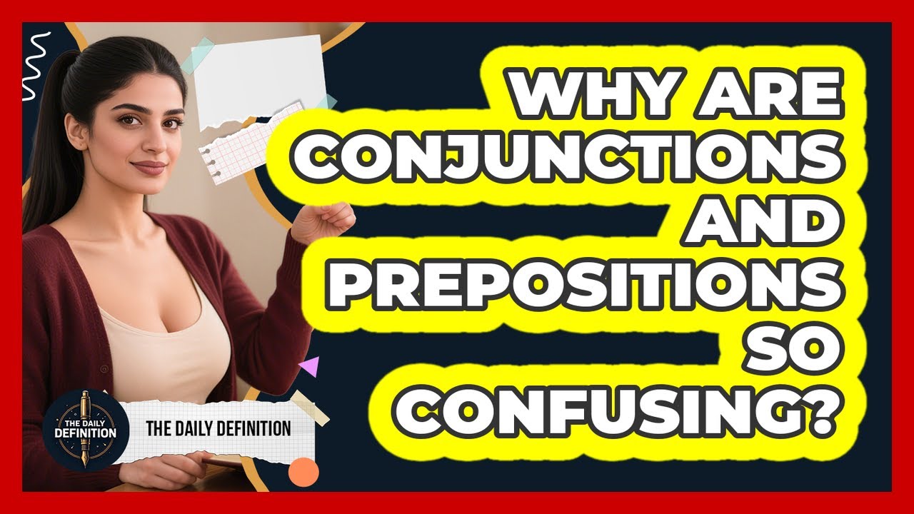 Why Are Conjunctions And Prepositions So Confusing? - The Daily ...