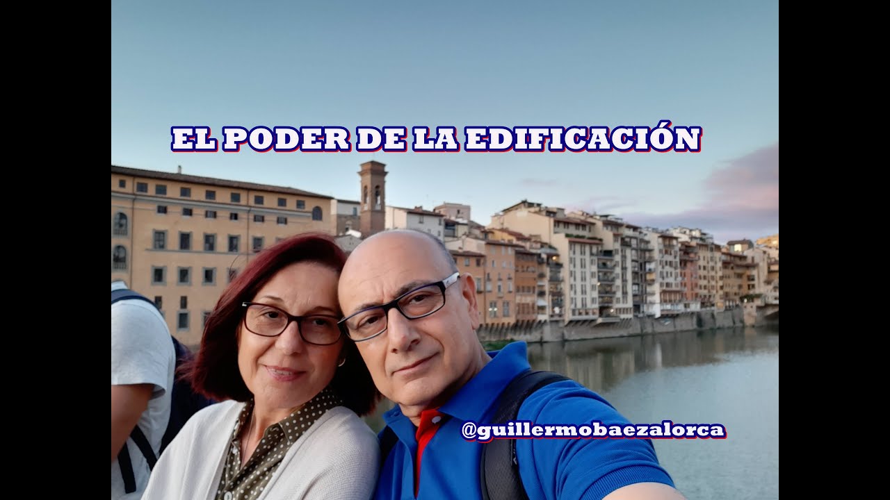EL PODER DE LA EDIFICACION/@guillermobaezalorca - YouTube