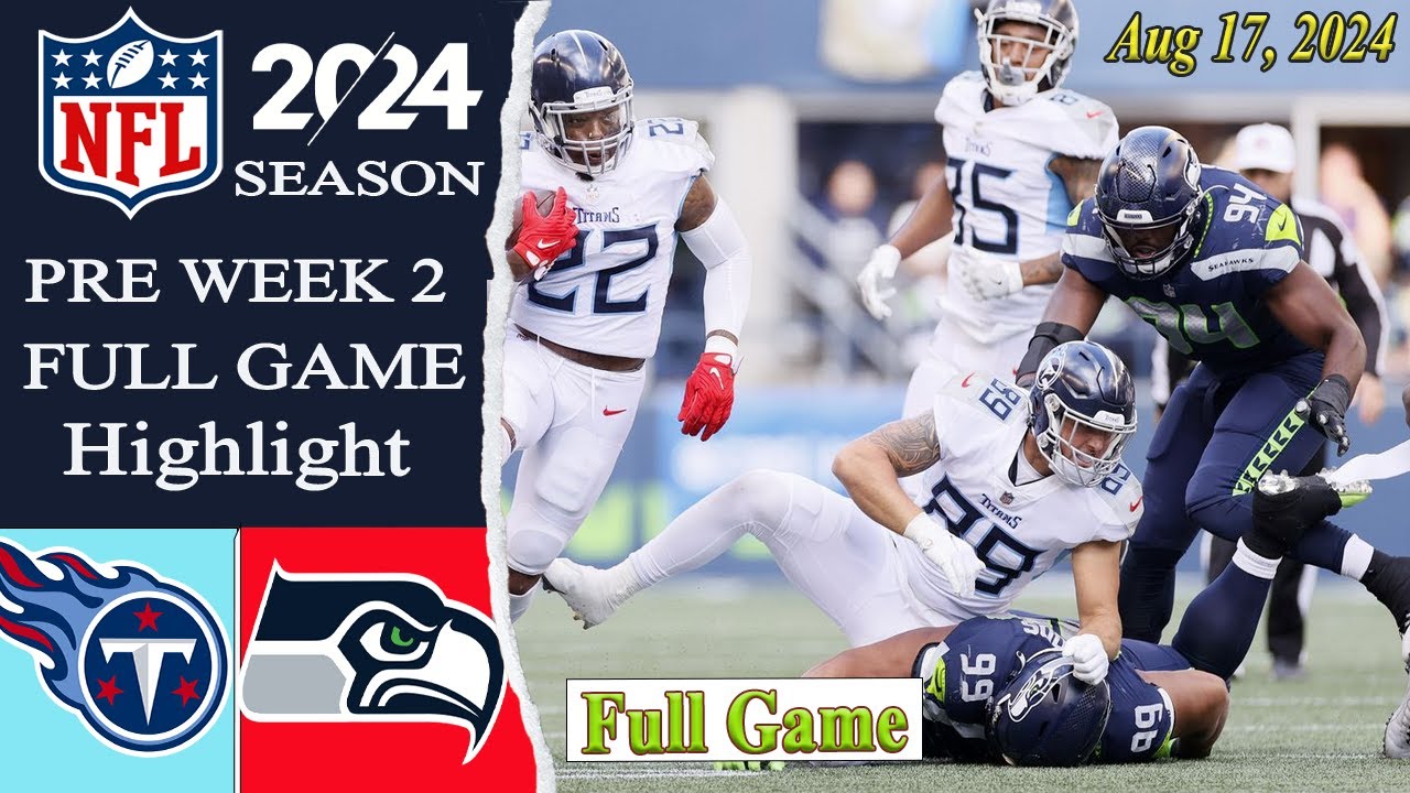 Seattle Seahawks Vs Tennessee Titans [ FULL GAME 1st] | Aug 17,2024 ...