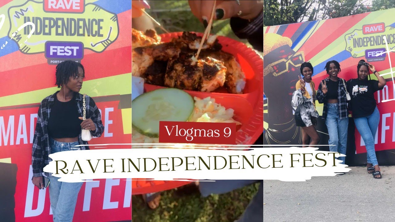 VLOG: RAVE FEST PORT HARCOURT | INDEPENDENCE DAY 2023 | VLOGMAS DAY 9 ...