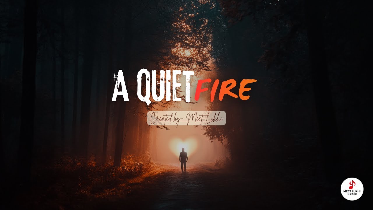 A Quiet Fire | Official Lyric Video | by Meet Lukhi - YouTube