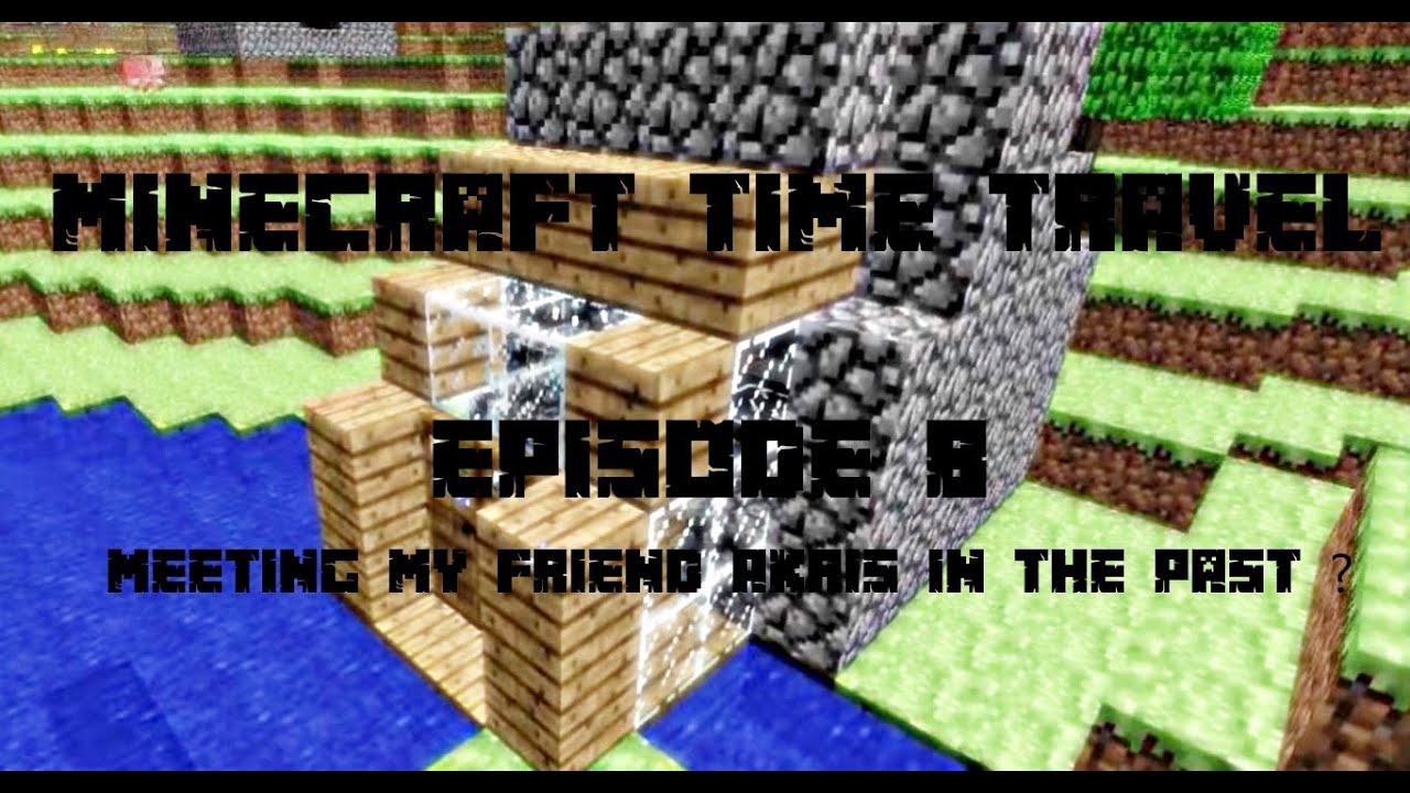 Minecraft Time Travel Episode 8 Alpha 2 : Meeting My Friend Akris In ...