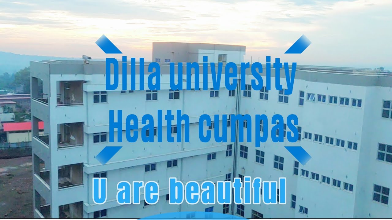 DILLA UNIVERSITY HEALTH CUMPAS View - YouTube
